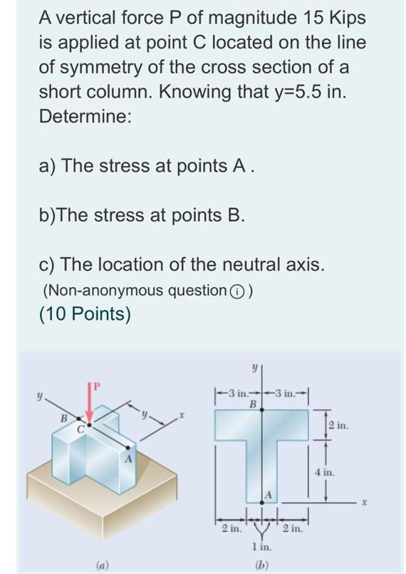Solved A vertical force P of magnitude 15 Kips is applied at | Chegg.com
