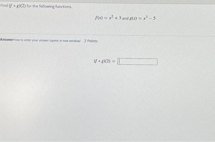 Solved Find (f∘g)(2) for the following functions. f(x)=x2+3 | Chegg.com