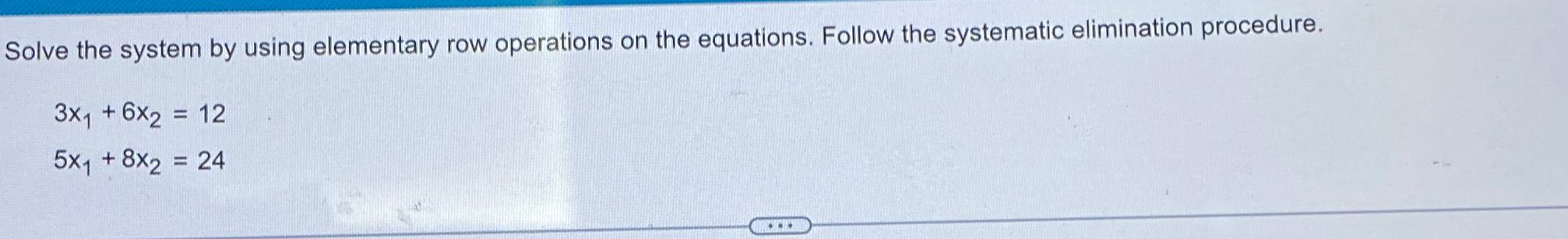 Solved Solve the system by using elementary row operations | Chegg.com