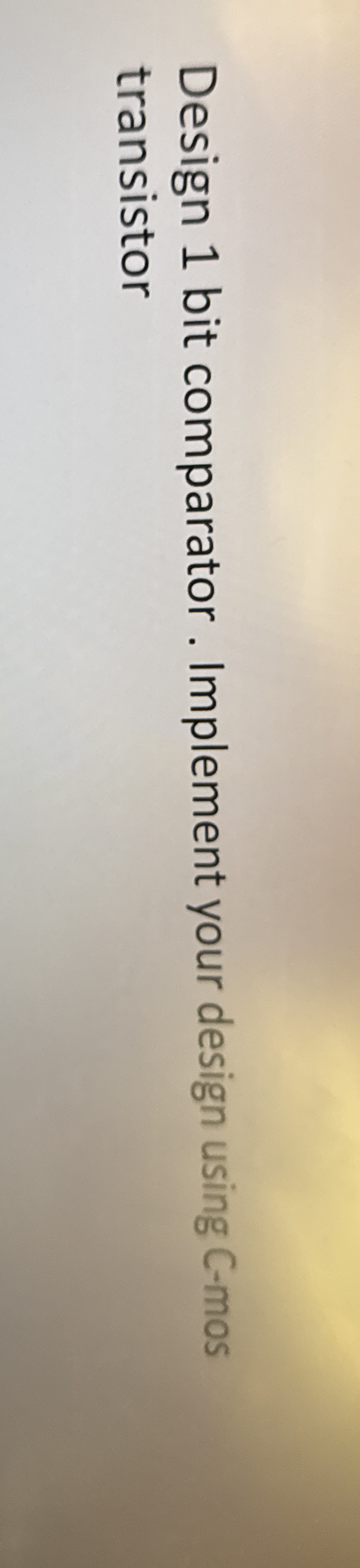 Solved Design 1 ﻿bit comparator . ﻿Implement your design | Chegg.com