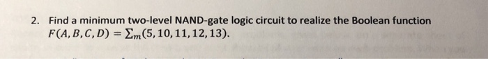 Solved 2. Find a minimum two-level NAND-gate logic circuit | Chegg.com