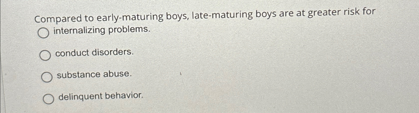 Solved Compared to early-maturing boys, late-maturing boys | Chegg.com