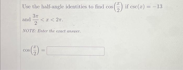 Solved Use the half-angle identities to find cos(2x) if | Chegg.com