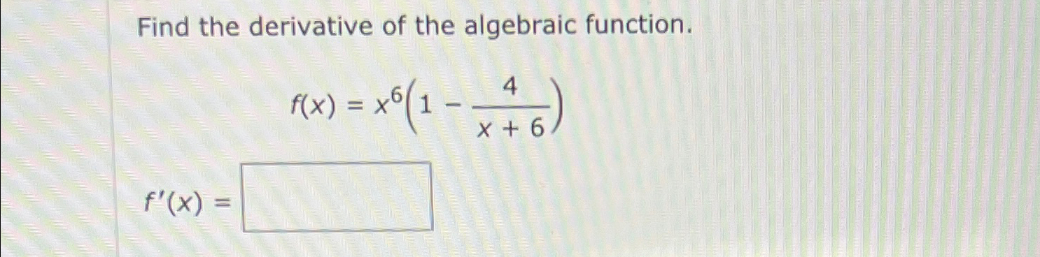 Solved Find the derivative of the algebraic | Chegg.com