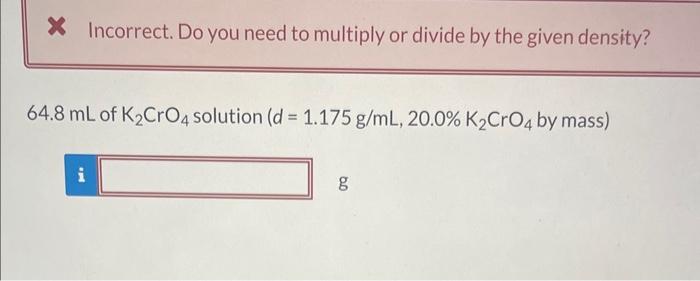 Solved * Incorrect. Do you need to multiply or divide by the | Chegg.com