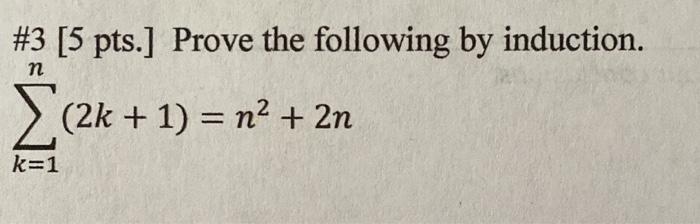 Solved #3 [5 pts.] Prove the following by induction. n (2k + | Chegg.com