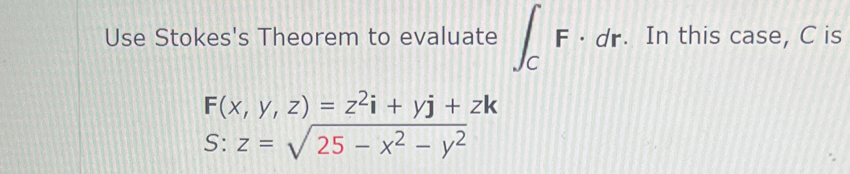 Solved Use Stokes's Theorem to evaluate ∫C﻿F*dr. ﻿In this | Chegg.com