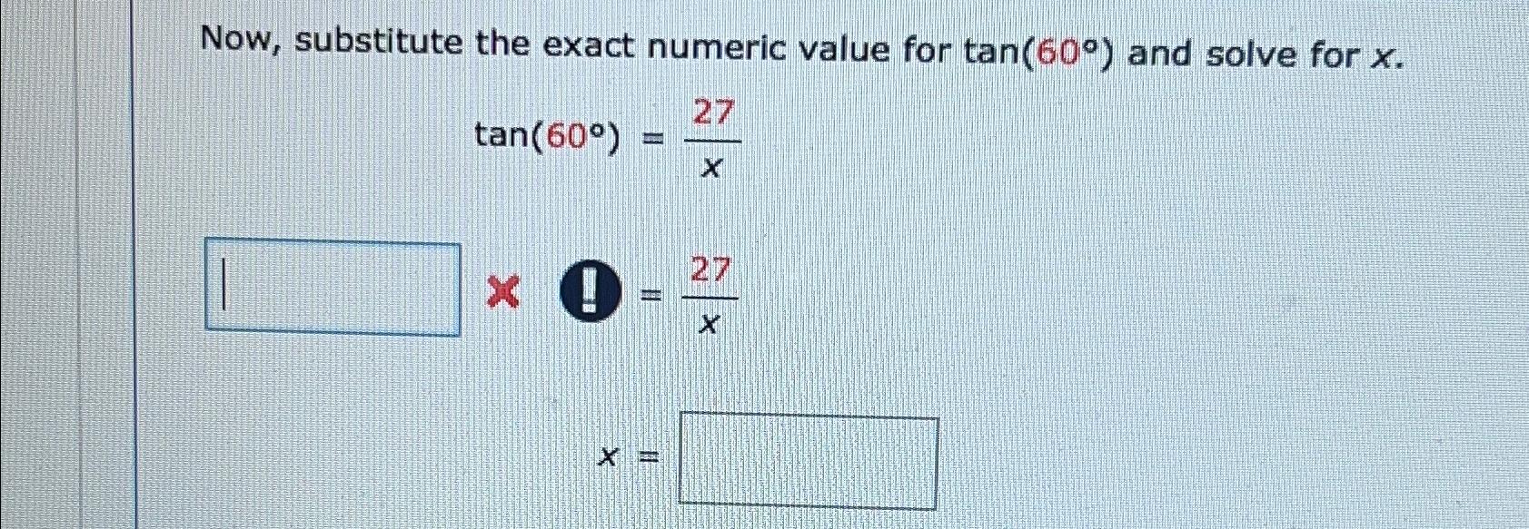 Solved Now, substitute the exact numeric value for tan(60°) | Chegg.com
