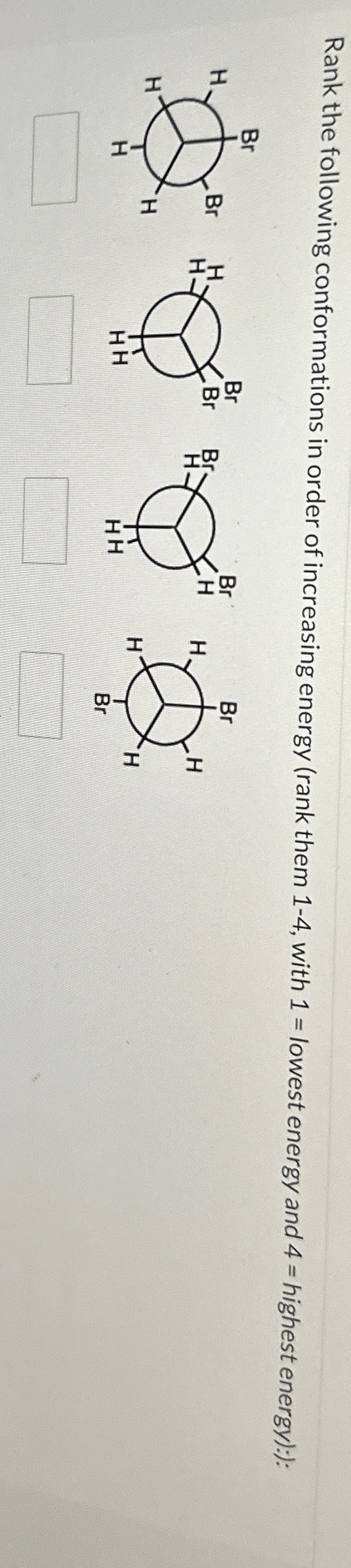 Solved Rank the following conformations in order of | Chegg.com Solved Rank the following conformations in order of | Chegg.com