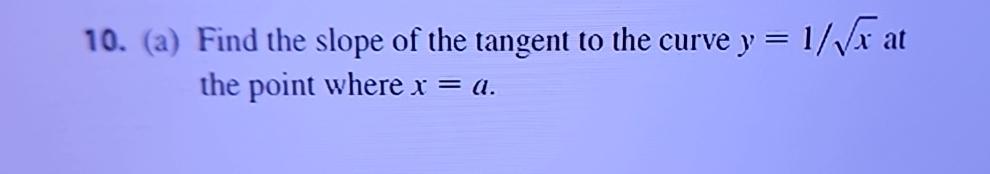 Solved (a) ﻿Find the slope of the tangent to the curve y=1x2 | Chegg.com