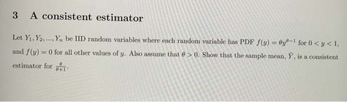 Solved 3 A consistent estimator Let Yı, Y2, ..., Yn be IID | Chegg.com