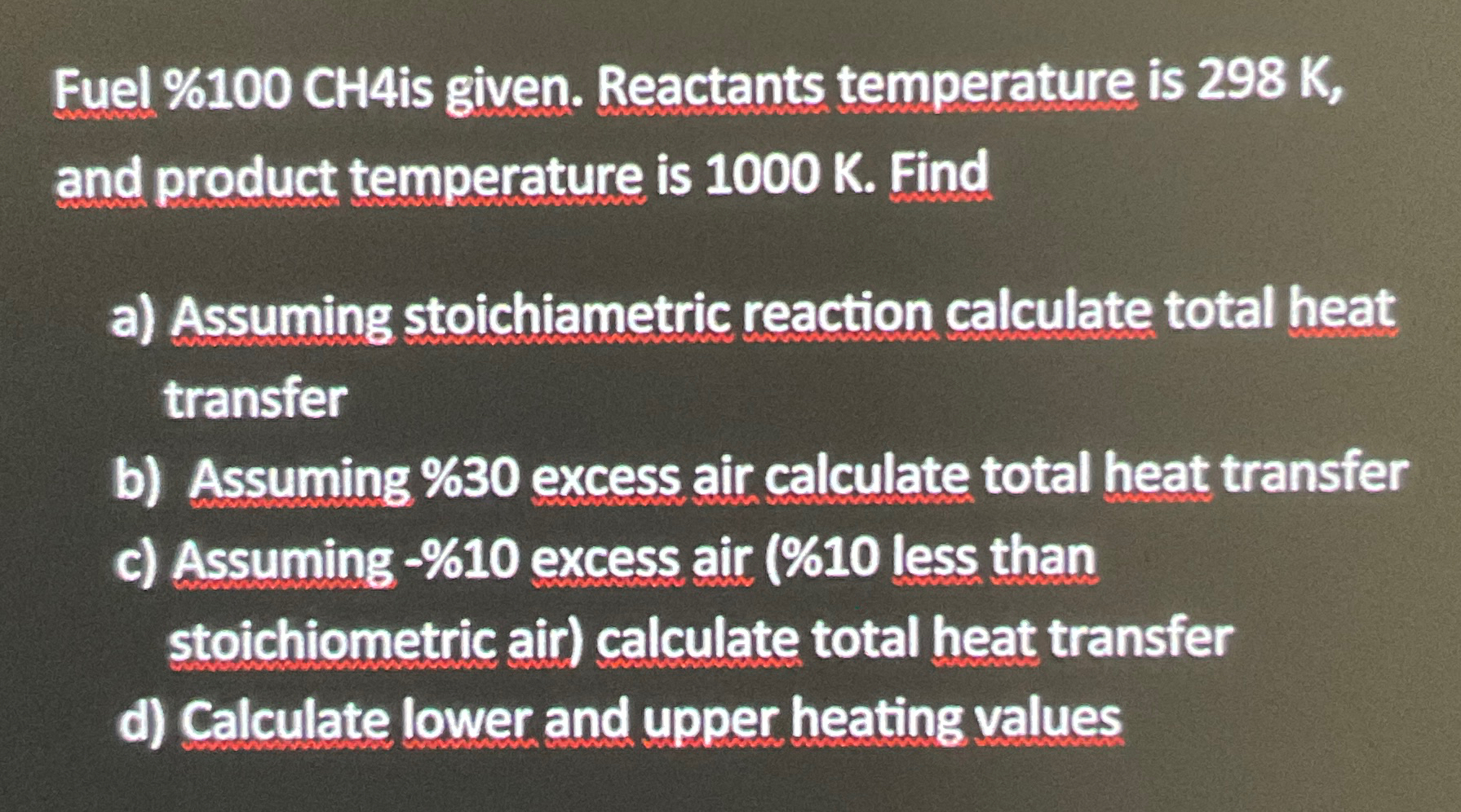 Solved Fuel % 100 ﻿CH4is given. Reactants temperature is | Chegg.com