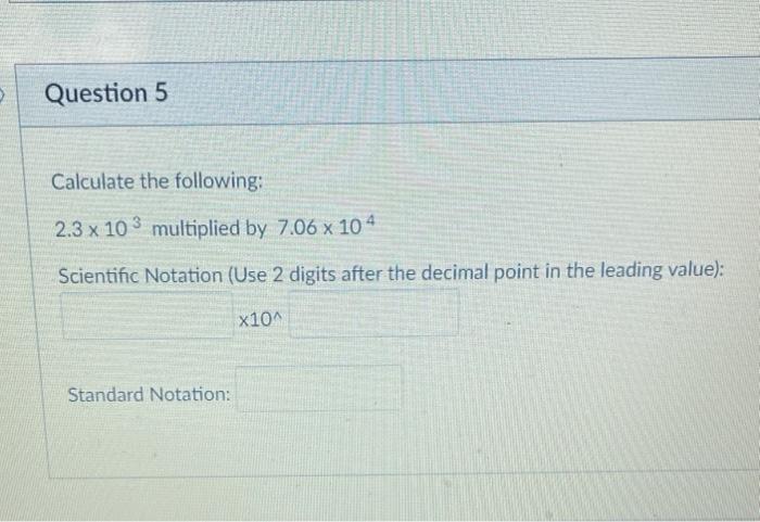 Solved Question 5 Calculate the following: 2.3 x 103 | Chegg.com