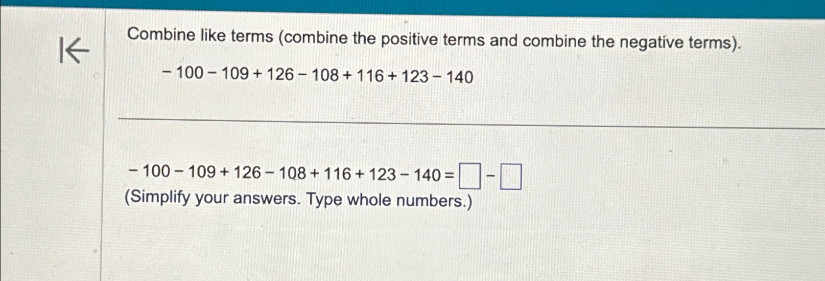 Solved Combine like terms (combine the positive terms and | Chegg.com