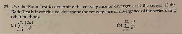 Solved 23. Use the Ratio Test to determine the convergence | Chegg.com