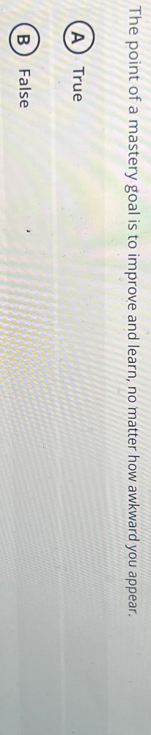 Solved The point of a mastery goal is to improve and learn, | Chegg.com