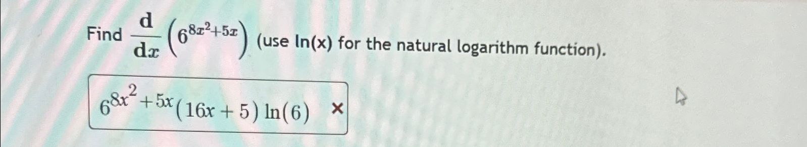 Solved Find ddx(68x2+5x) (use ln(x) ﻿for the natural | Chegg.com