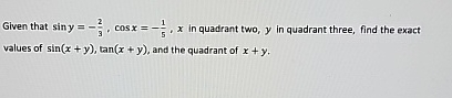 Solved Given that siny=-23,cosx=-15,x ﻿in quadrant two, y | Chegg.com