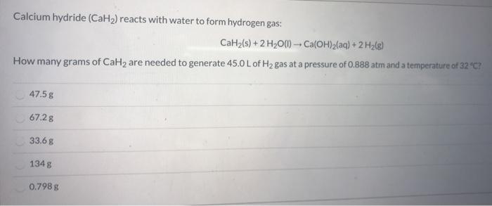 Solved Calcium hydride (CaH2) reacts with water to form | Chegg.com