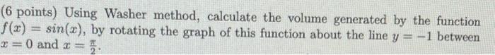 Solved (6 points) Using Washer method, calculate the volume | Chegg.com