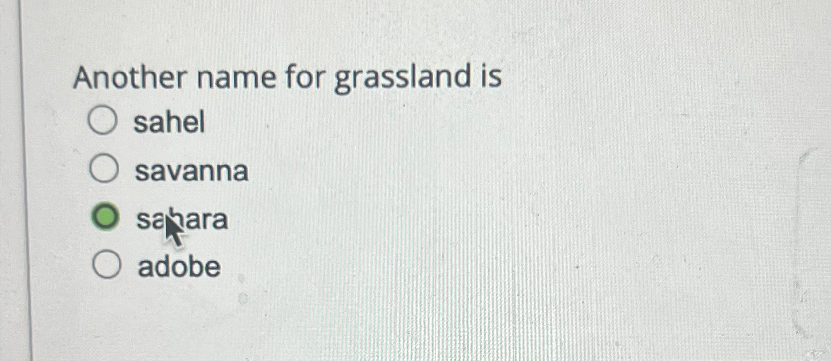 Solved Another name for grassland issahelsavannasaharaadobe | Chegg.com