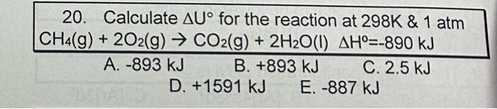 Solved 20. Calculate ΔU∘ for the reaction at 298 K&1 atm D. | Chegg.com