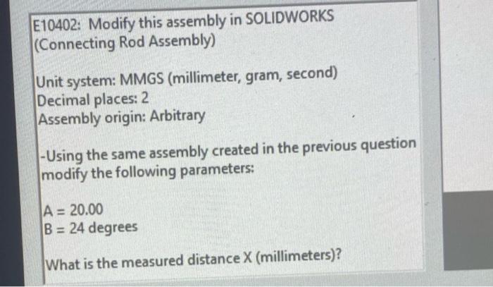 Solved E10402: Modify this assembly in SOLIDWORKS | Chegg.com