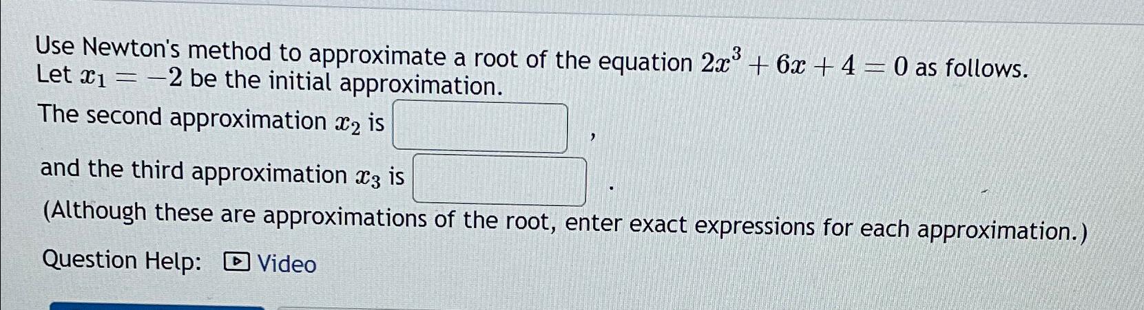 Solved Use Newton's method to approximate a root of the | Chegg.com