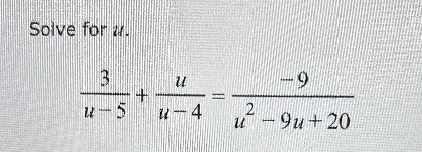 Solved Solve for u.3u-5+uu-4=-9u2-9u+20 | Chegg.com