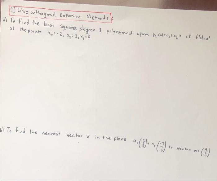 Solved 1) Use orthogonal Expansion Methods: a) To find the | Chegg.com