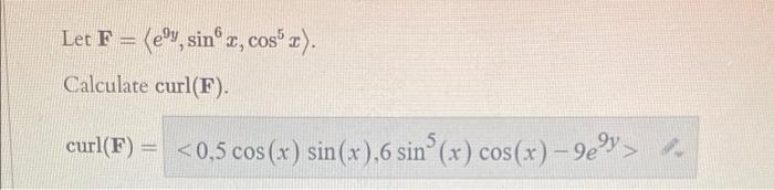 Solved Let F = (ey, sinº 2, cos ). . Calculate curl(F). | Chegg.com