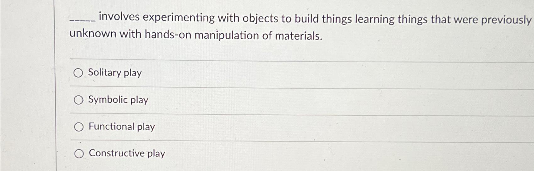 Solved involves experimenting with objects to build things | Chegg.com