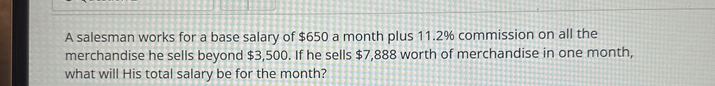 Solved A salesman works for a base salary of $650 ﻿a month | Chegg.com
