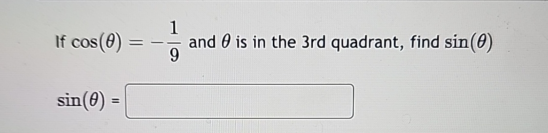Solved If cos(θ)=-19 ﻿and θ ﻿is in the 3rd quadrant, find | Chegg.com