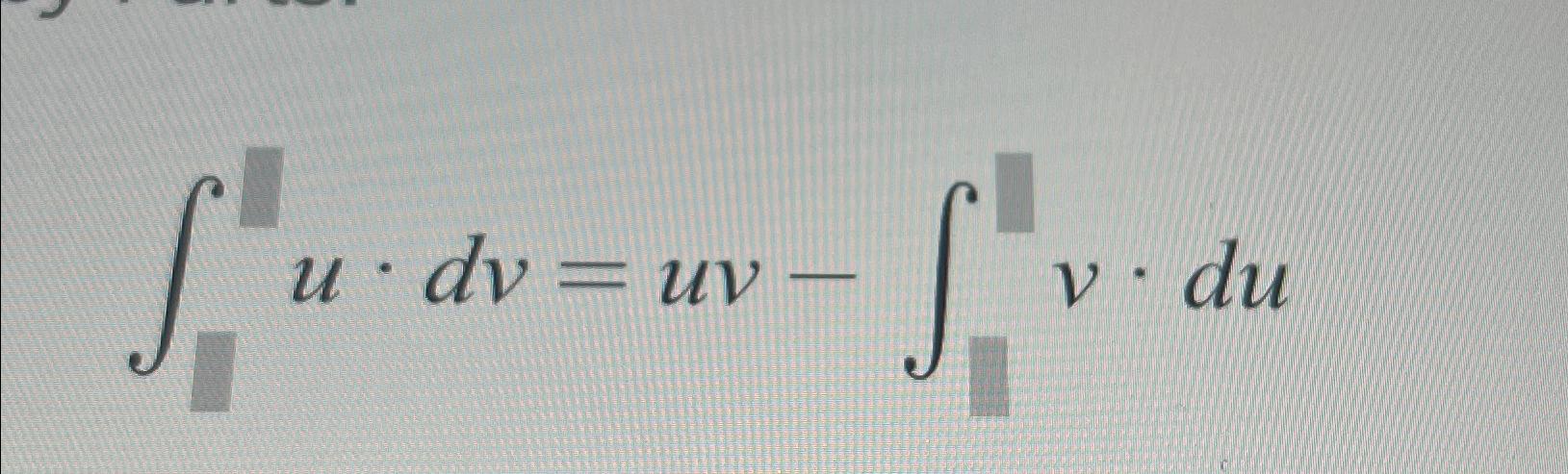 Solved ∫||||u*dv=uv-∫||||v*du | Chegg.com