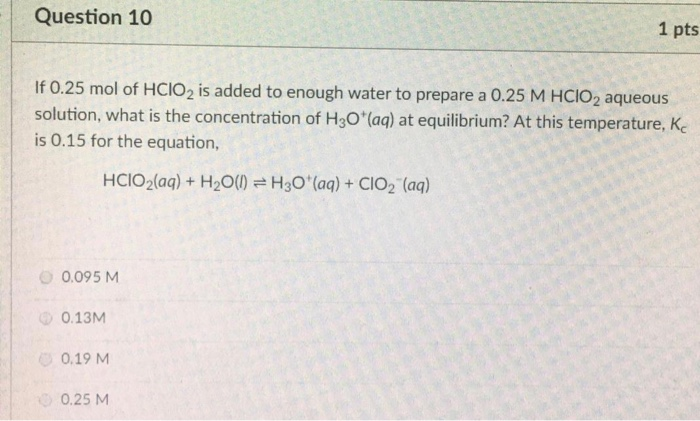 Solved Question 10 1 pts If 0.25 mol of HClO2 is added to | Chegg.com