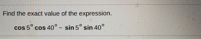 Solved Find the exact value of the expression. cos 5º cos | Chegg.com