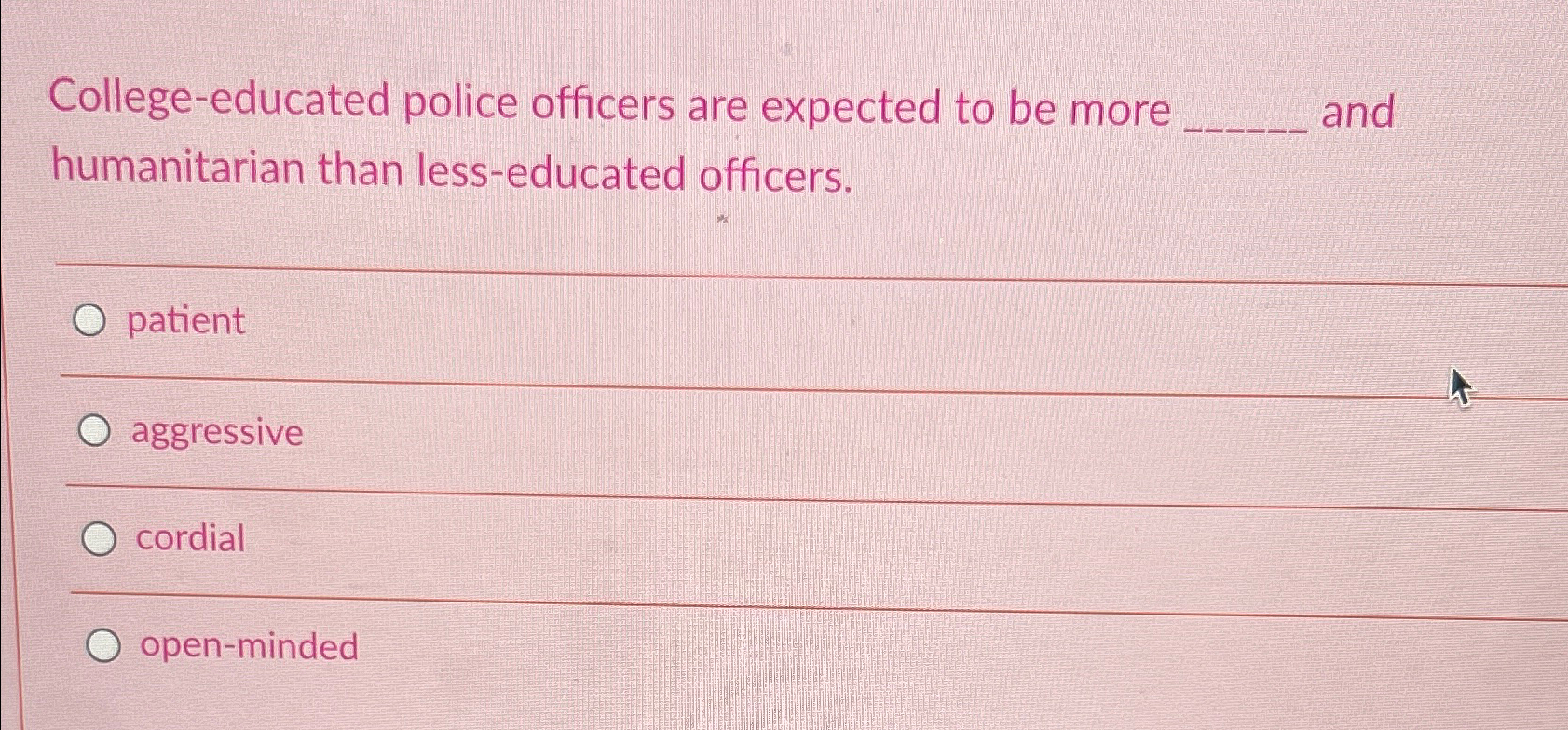 Solved College-educated police officers are expected to be | Chegg.com