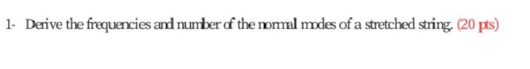 Solved 1- Derive the frequencies and number of the normal | Chegg.com