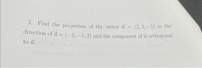 Solved 2. Find the projection of the vector \\( | Chegg.com
