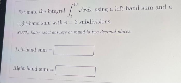 Solved Estimate the integral ∫110xdx using a left-hand sum | Chegg.com