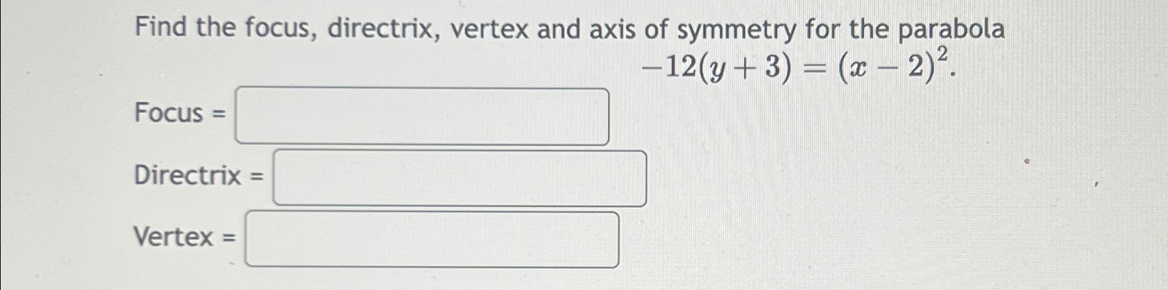 Solved Find the focus, directrix, vertex and axis of | Chegg.com