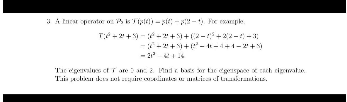Solved A linear operator on P2 ﻿is T(p(t))=p(t)+p(2-t). ﻿For | Chegg.com