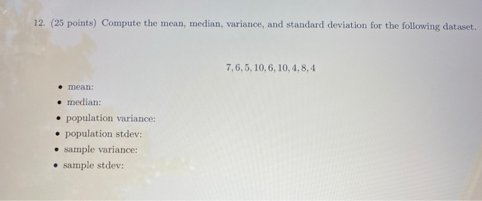 Solved 12. (25 points) Compute the mean, median, variance, | Chegg.com