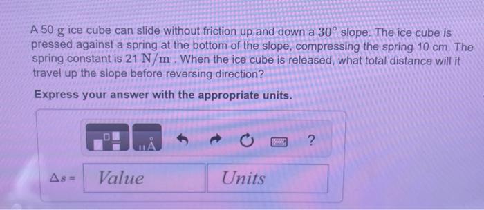 A 50 g ice cube can slide without friction up and | Chegg.com