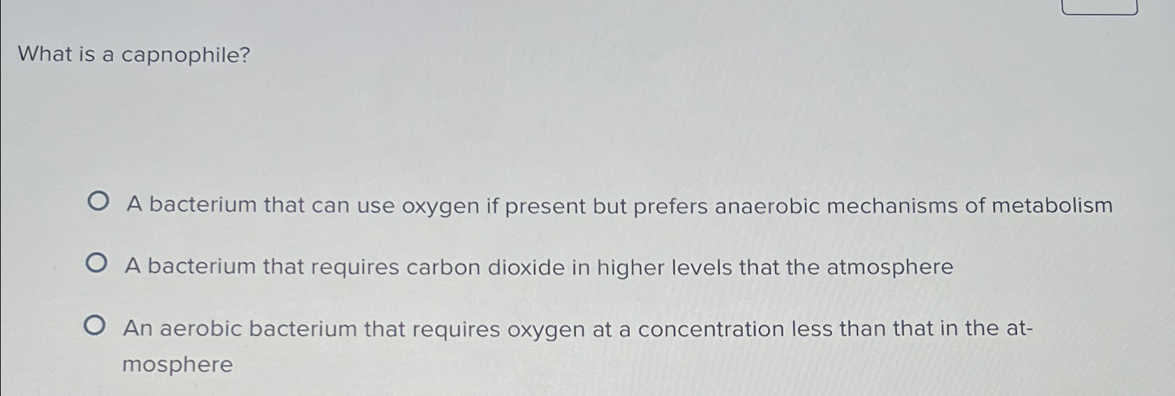 Solved What is a capnophile?A bacterium that can use oxygen | Chegg.com