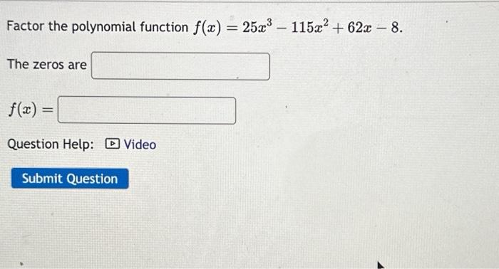 Solved Factor the polynomial function f(x) = 25x^3 - 115х^2 | Chegg.com