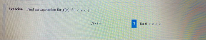 Solved JEM Exercise. Find an expression for f(x) if 0