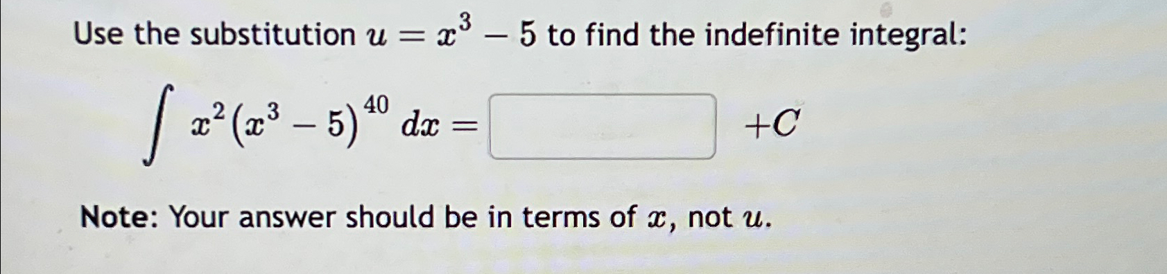 Solved Use the substitution u=x3-5 ﻿to find the indefinite | Chegg.com