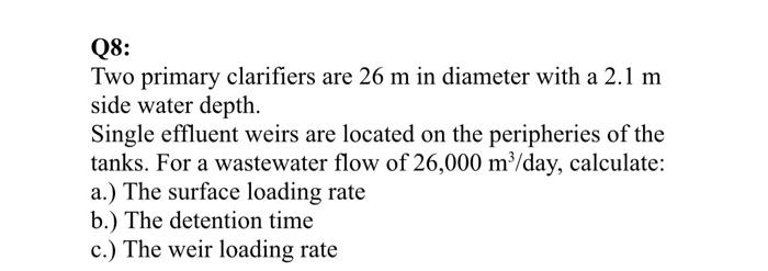 Solved Q8: Two primary clarifiers are 26 m in diameter with | Chegg.com